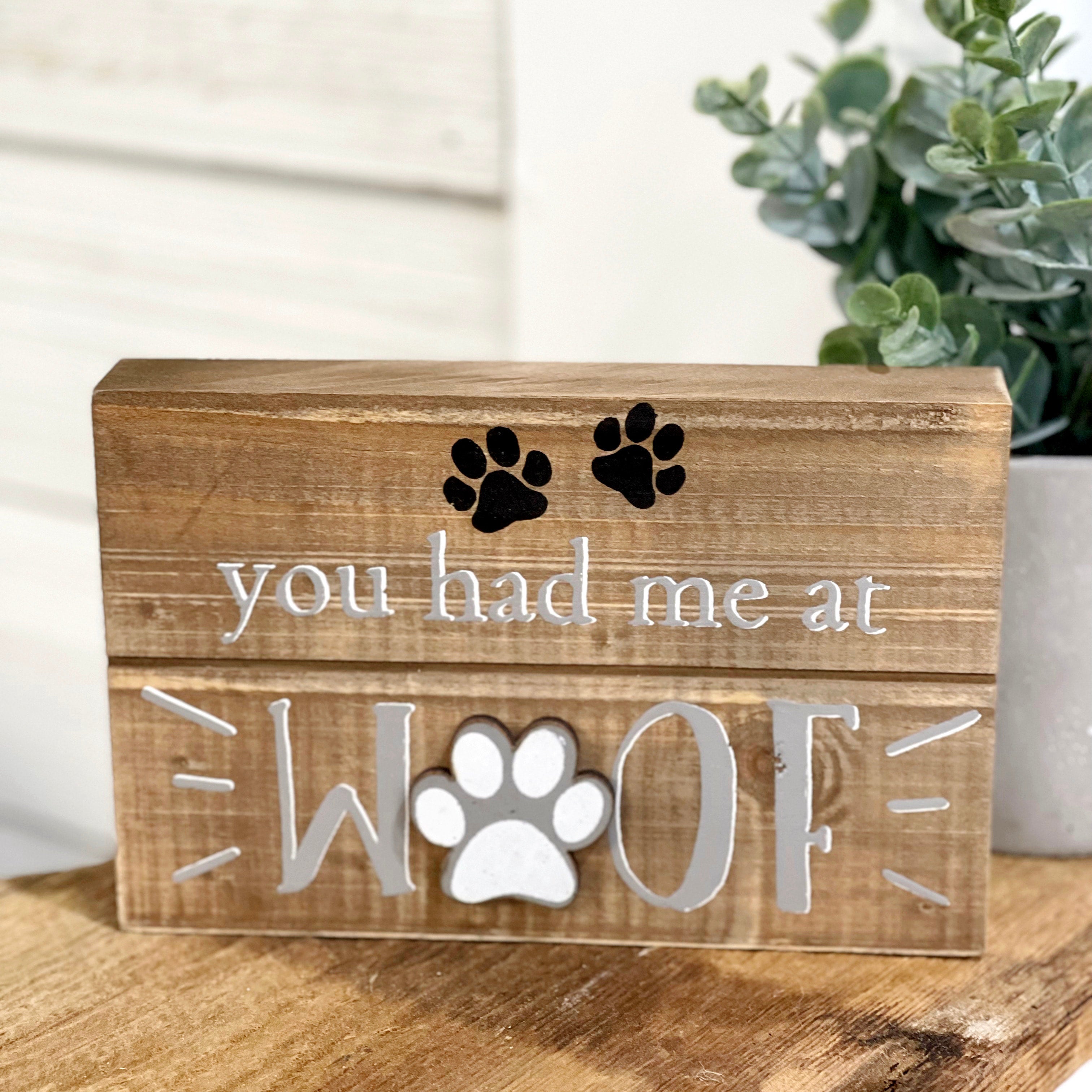 You Had Me At Woof Sign | Hammar's Mercantile